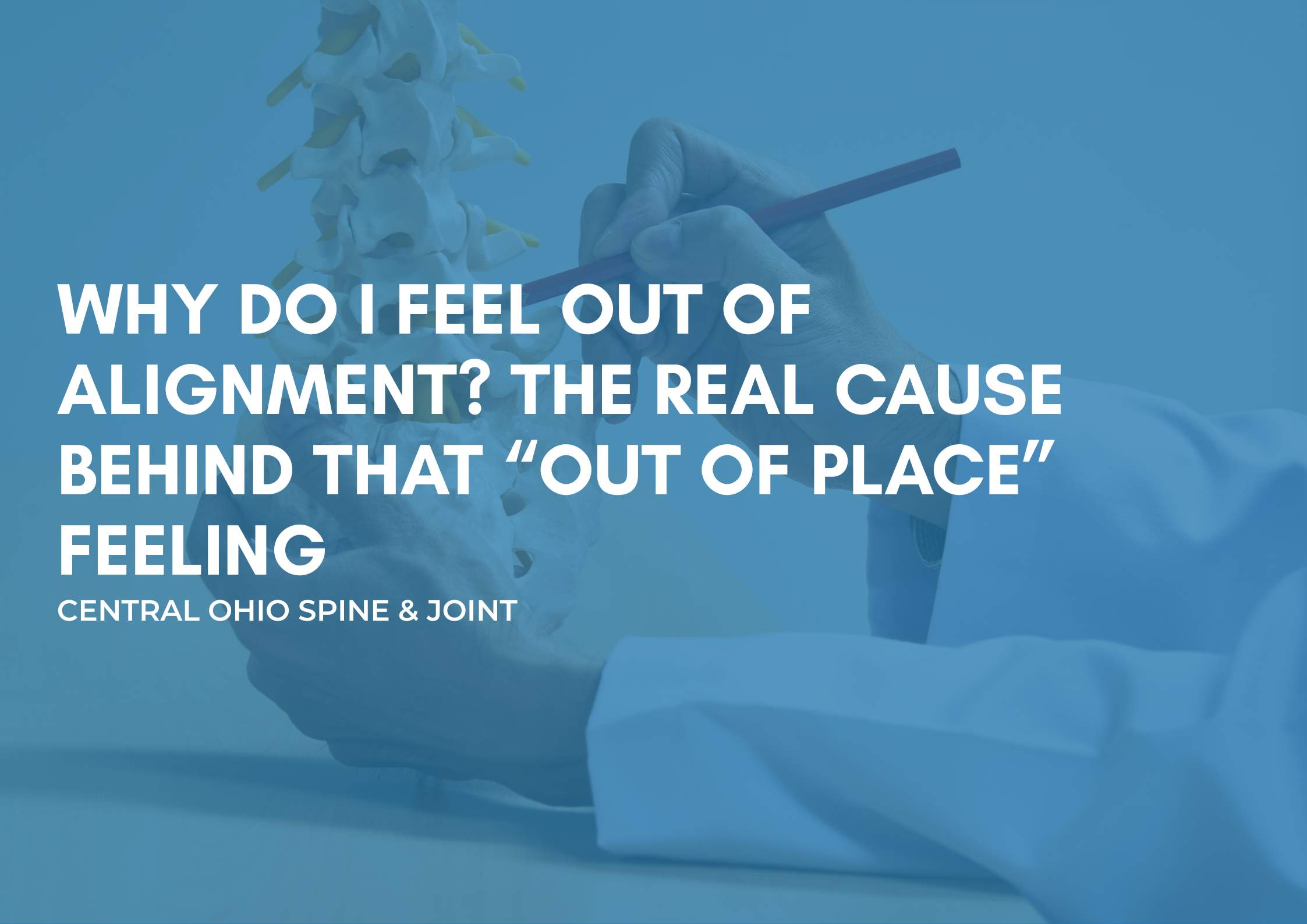 Why Do I Feel Out of Alignment? | COSJ Westerville